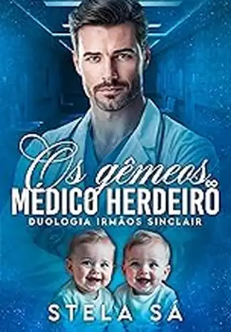 Os gêmeos do médico herdeiro: Duologia Irmãos Sinclair (Sinclair Health ...