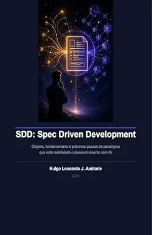 SDD: Spec Driven Development: Origens, funcionamento e próximos passos ...